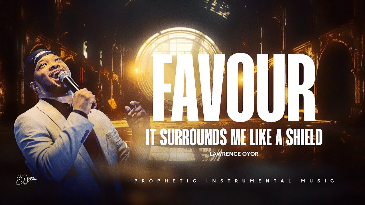 FAVOUR SURROUNDS ME LIKE A SHIELD PRAYER INSTRUMENTAL | EVANG.LAWRENCE ...