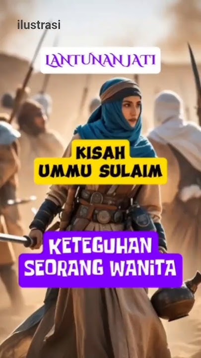 KISAH UMMU SULAIM - KETEGUHAN SEORANG WANITA - YouTube