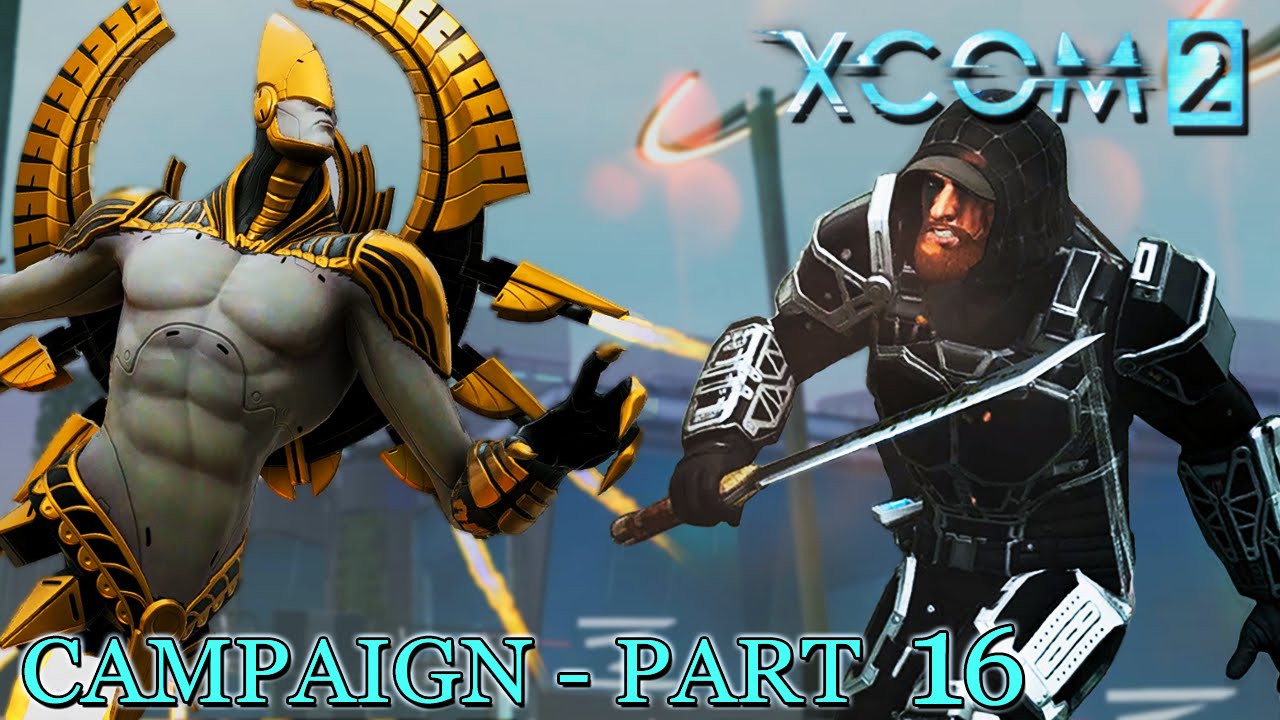 XCOM 2 | CAMPAIGN PART 16 | THE ARCHONS ARRIVE | Let's Play - YouTube