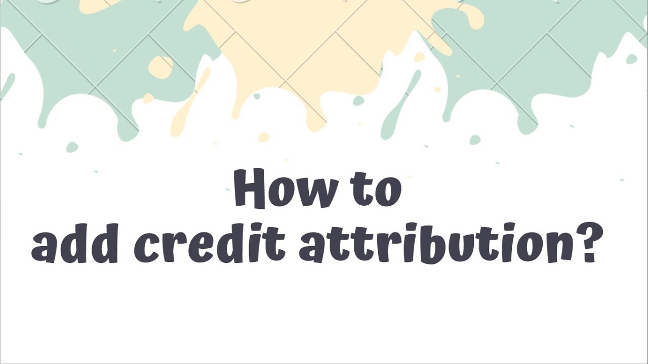 How to add credit attribution? - YouTube