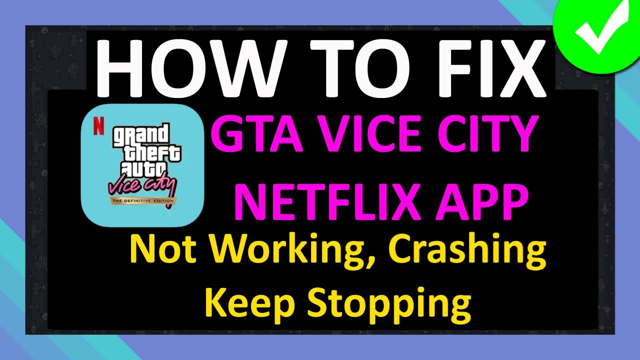 How To Fix GTA Vice City NETFLIX App Not Working, Crashing or Keep ...