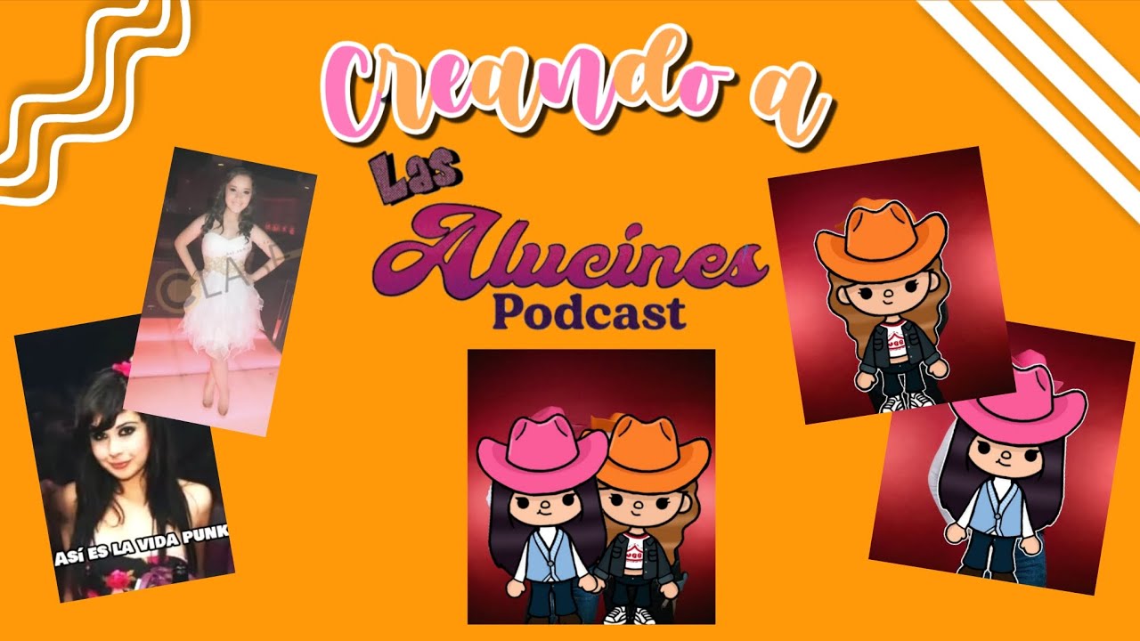 Creando a Las Alucines Podcast 🤠🩷🧡 *Tu nuevo estilo de vida 🤟* | ¡Toca ...