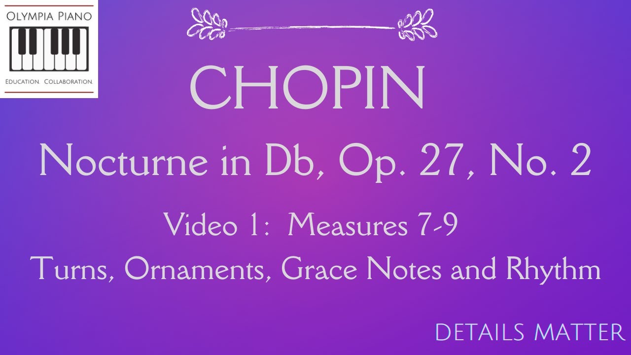 How to Play Chopin Nocturne in Db Op. 27, No.2 M. 7-9 turns, ornaments ...