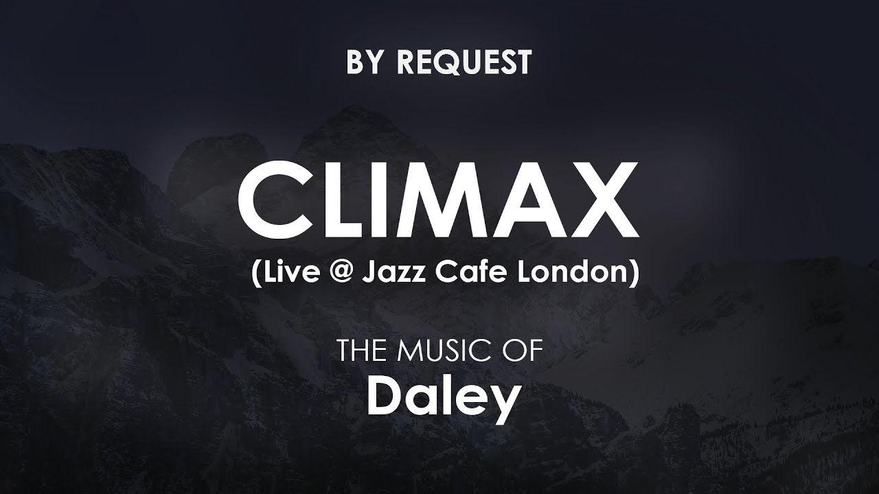 Climax (Live @ Jazz Cafe London) | Daley - YouTube