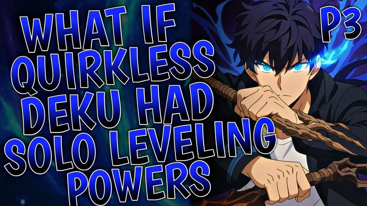 What If Quirkless Deku Gained Solo Leveling Powers| Part 3 - YouTube
