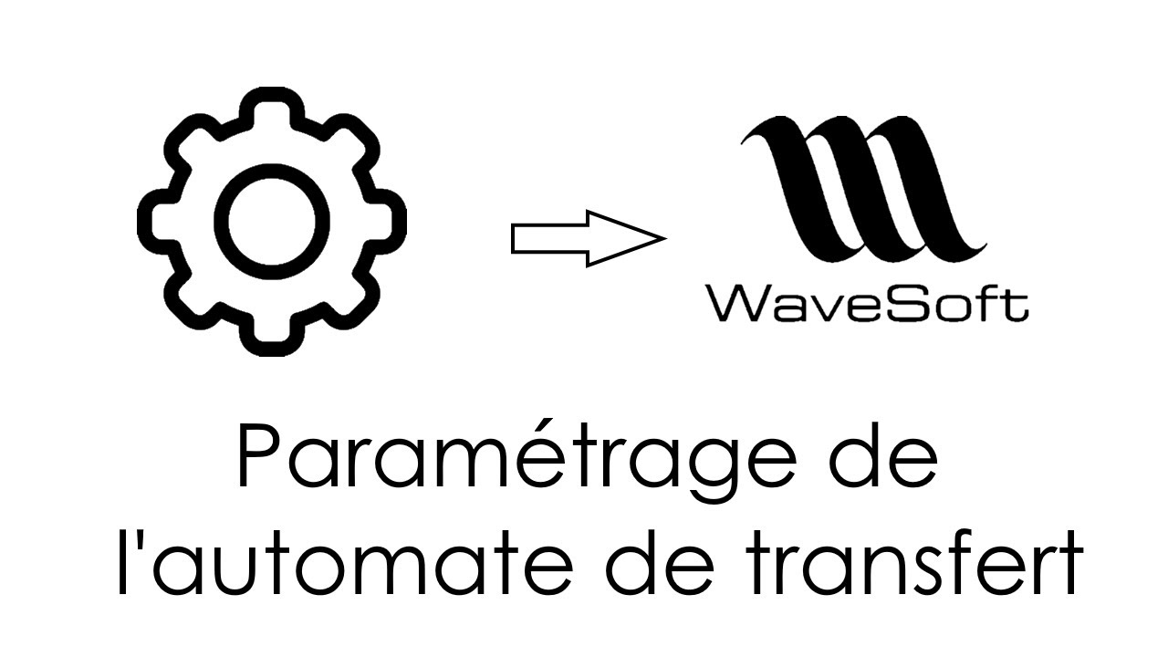 Paramétrage de l'Automate de Transfert WaveSoft - YouTube
