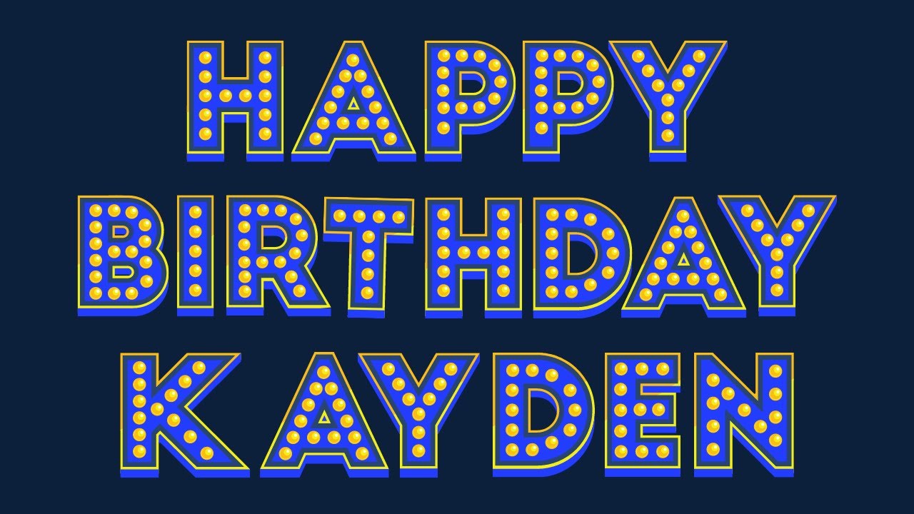 Happy Birthday Kayden - YouTube