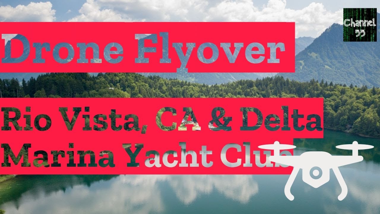 Drone Flyover Rio Vista and the Delta Marina Yacht Harbor - YouTube