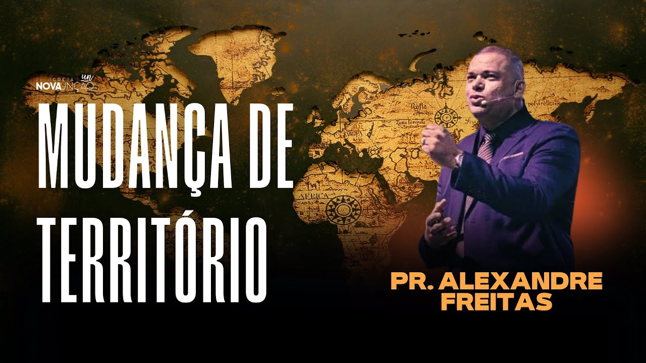 Mudança de Território | Pr. Alexandre Freitas - YouTube