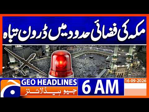 Drone Destroyed Before Entering Makkah Airspace | 6 AM Headline Geo News | 16th Sep 2026