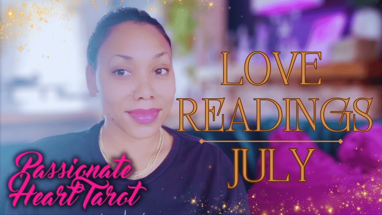 💖 JULY LOVE READINGS! ALL 12 SIGNS! JULY + NEAR FUTURE | TIMELESS ...