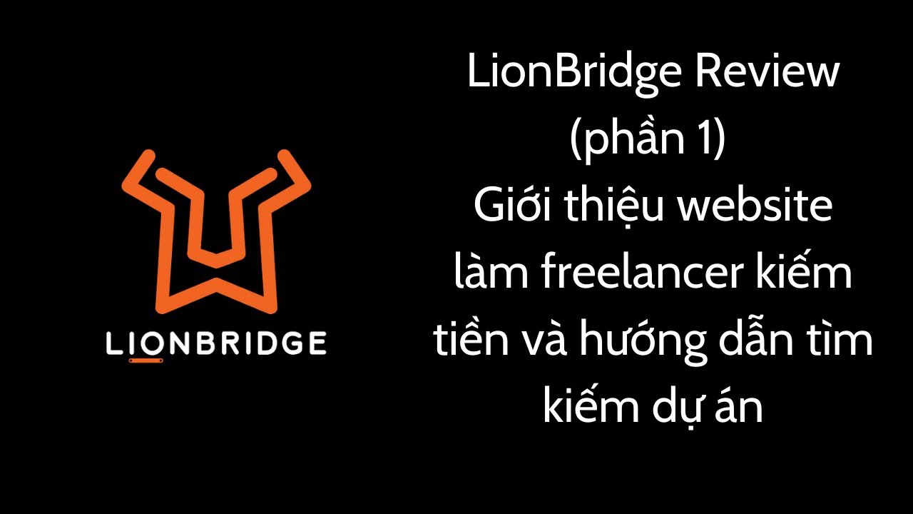 LionBridge Review - (Phần 1) Giới thiệu website làm freelancer kiếm tiền và hướng dẫn tìm kiếm ...