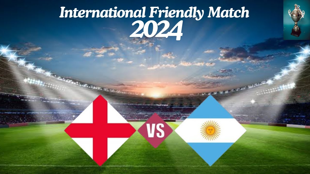 Argentina VS England | FIFA Friendly Match-2024 | Full HIghlight ...