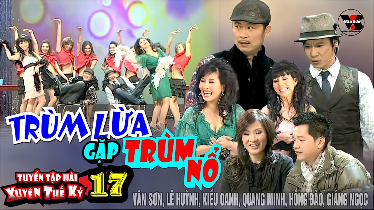 VAN SON 😊 Tuyển Tập Hài Xuyên Thế Kỷ 17 | TRÙM LỪA Gặp TRÙM NỔ ...