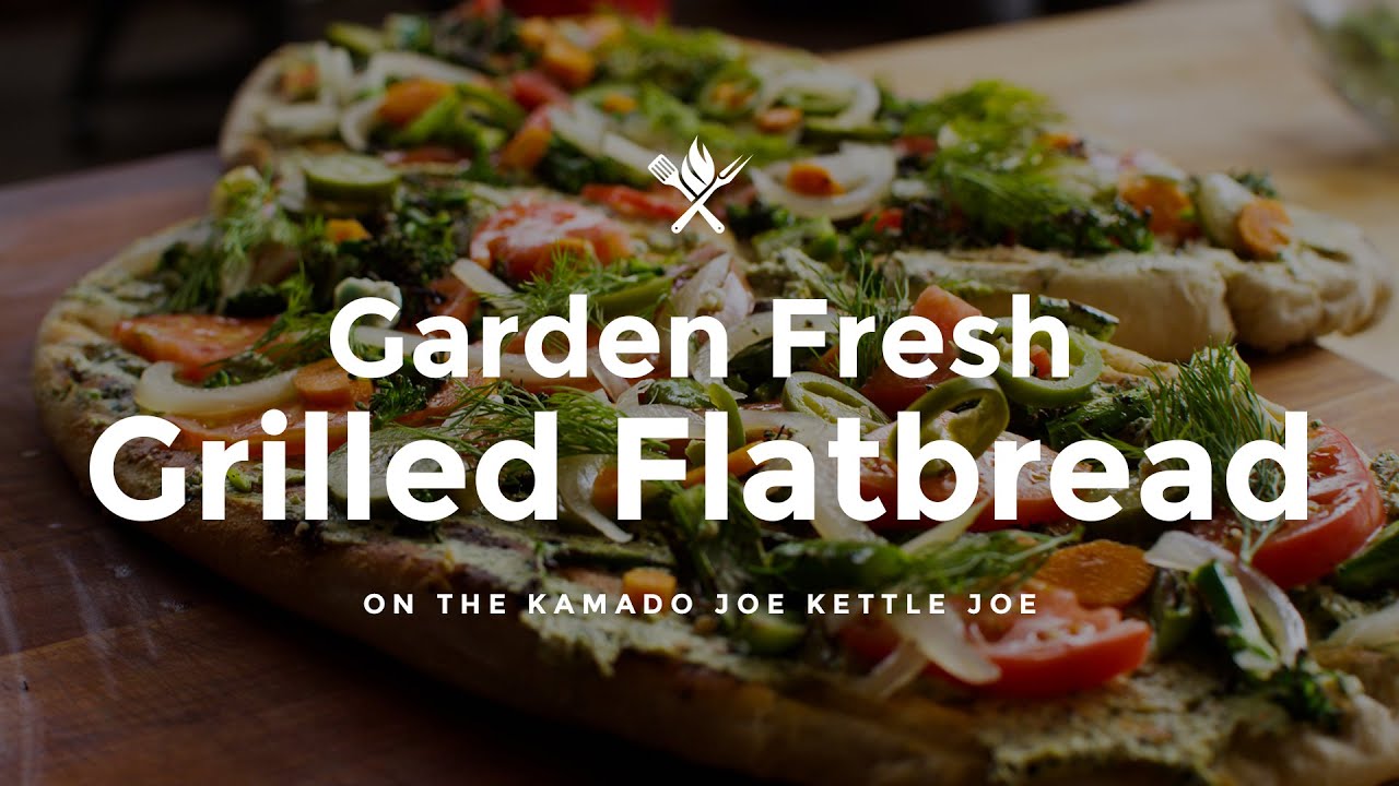 How to Make the BEST Garden Fresh Grilled Flatbread on a Kamado Joe ...