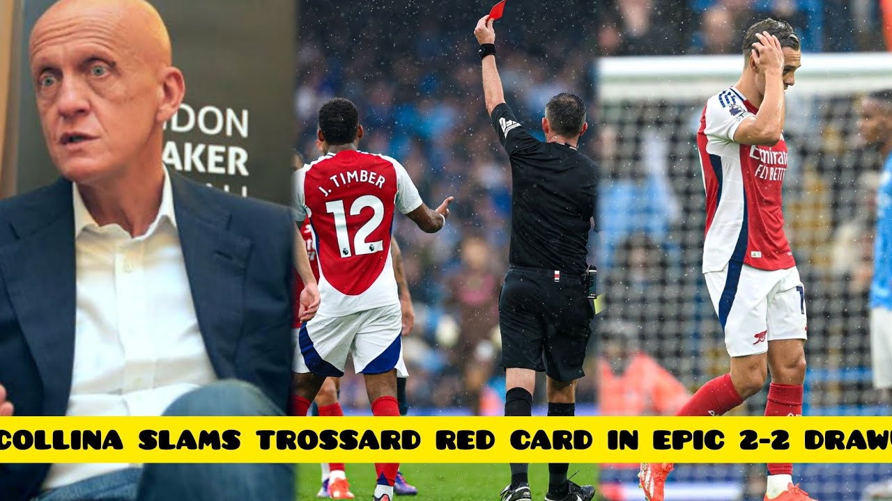 COLLINA EXPLODES OVER TROSSARD'S SHOCKING RED CARD IN THRILLING 2-2 ...