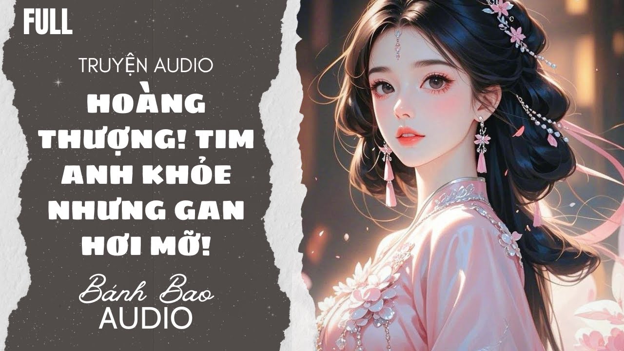 [FULL] HOÀNG THƯỢNG! TIM ANH KHỎE NHƯNG GAN HƠI MỠ! | Truyện AUDIO Cổ ...