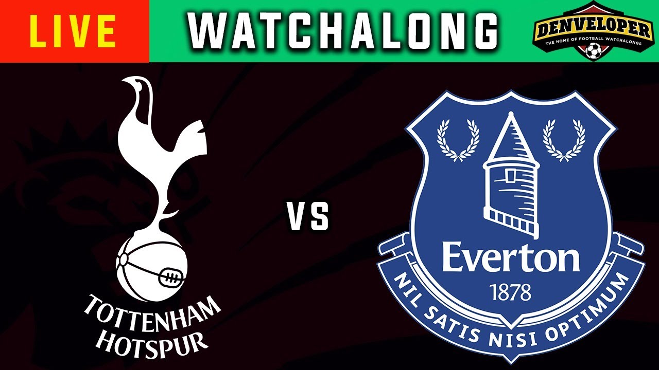 Tottenham Vs Everton Live π΄ Football Watchalong Premier League Youtube