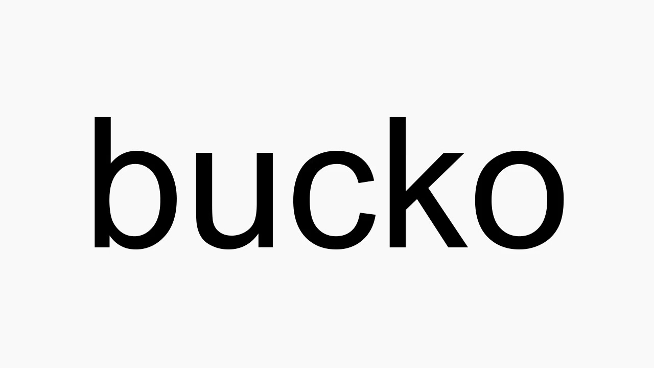 How to pronounce bucko - YouTube