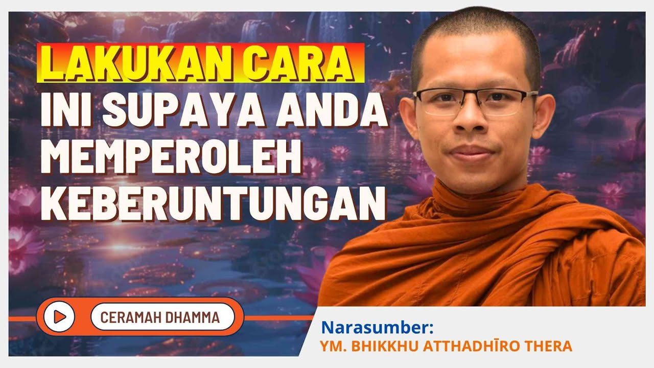 Lakukan Cara Ini Supaya Anda Memperoleh Keberuntungan || Bhikkhu Atthadhiro Thera | Dhamma ...