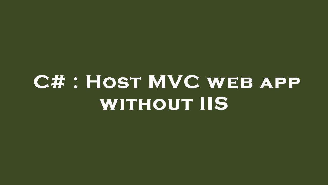 C# : Host MVC web app without IIS - YouTube