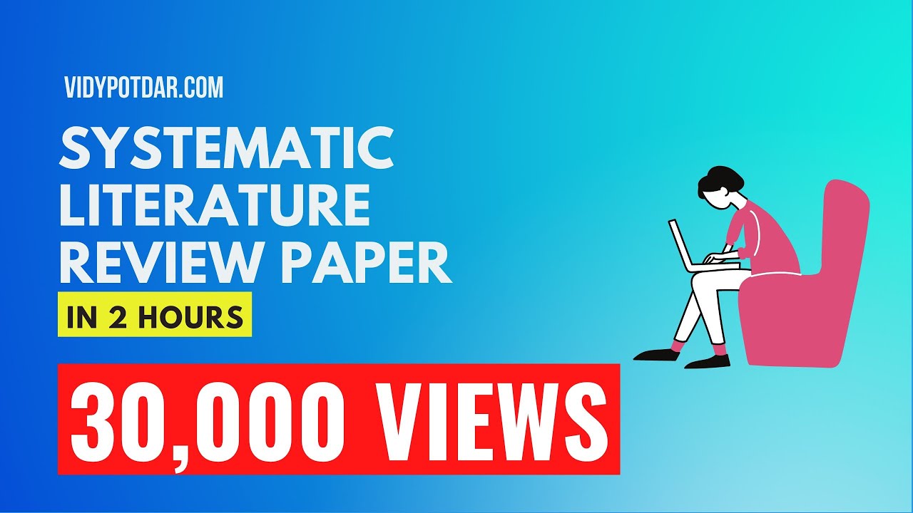 How To Write A Systematic Literature Review Paper For High Impact how-to-write-a-systematic-literature-review-paper-for-high-impact