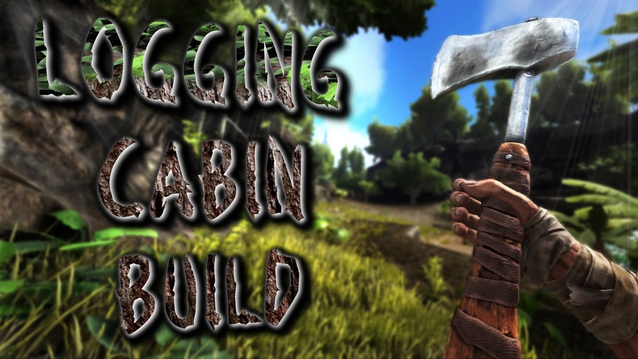 Ark Logging Cabin Build Guide! - Colonization S1E3 - ARK: SURVIVAL ...