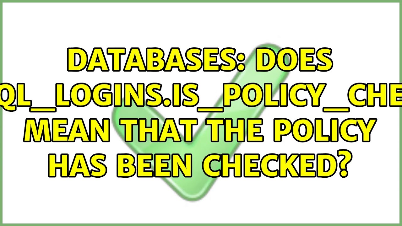 Databases Does Sys sql logins is policy checked Mean That The Policy databases-does-sys-sql-logins-is-policy-checked-mean-that-the-policy