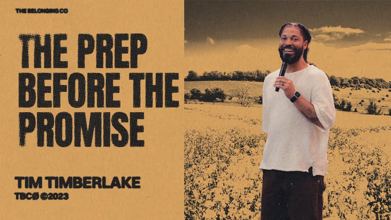 The Prep Before The Promise // Tim Timberlake | The Belonging Co TV ...