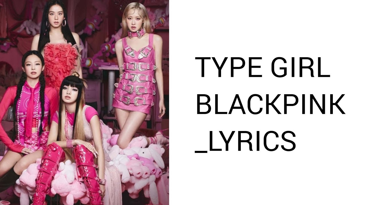 TYPE GIRL - BLACKPINK LYRICS @OT4BLINKENTARINMENT - YouTube