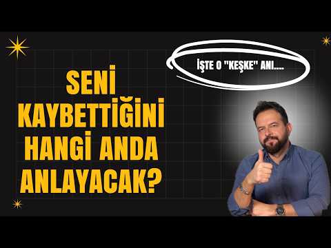 SENİ KAYBETTİĞİNİ ANLAYACAK! SENİ KAYBETTİĞİNİ ANLADIĞI O PİŞMANLIK ANLARI!