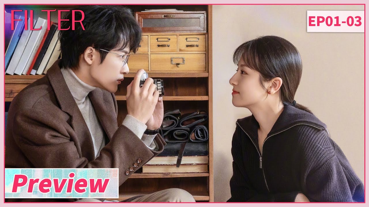 ENG SUB【Filter 滤镜】EP01-03 | He falls in misplace love | Preview - YouTube