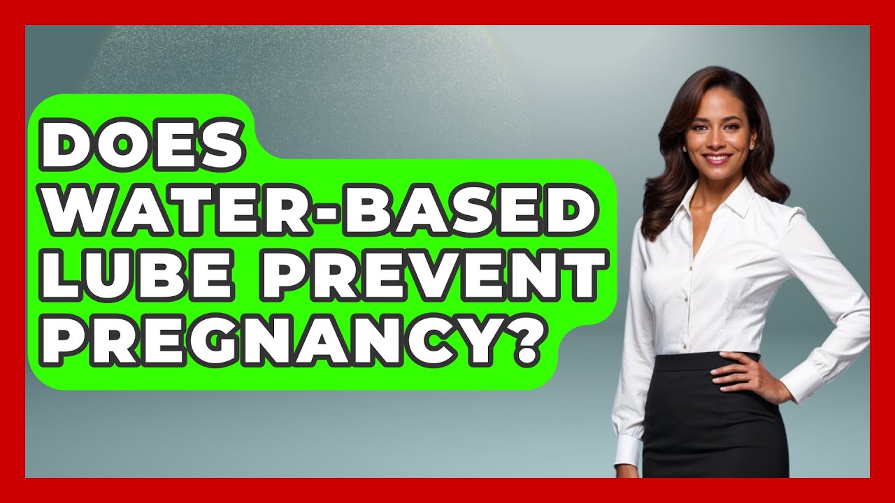 Does Water-Based Lube Prevent Pregnancy? - Women's Health and Harmony ...