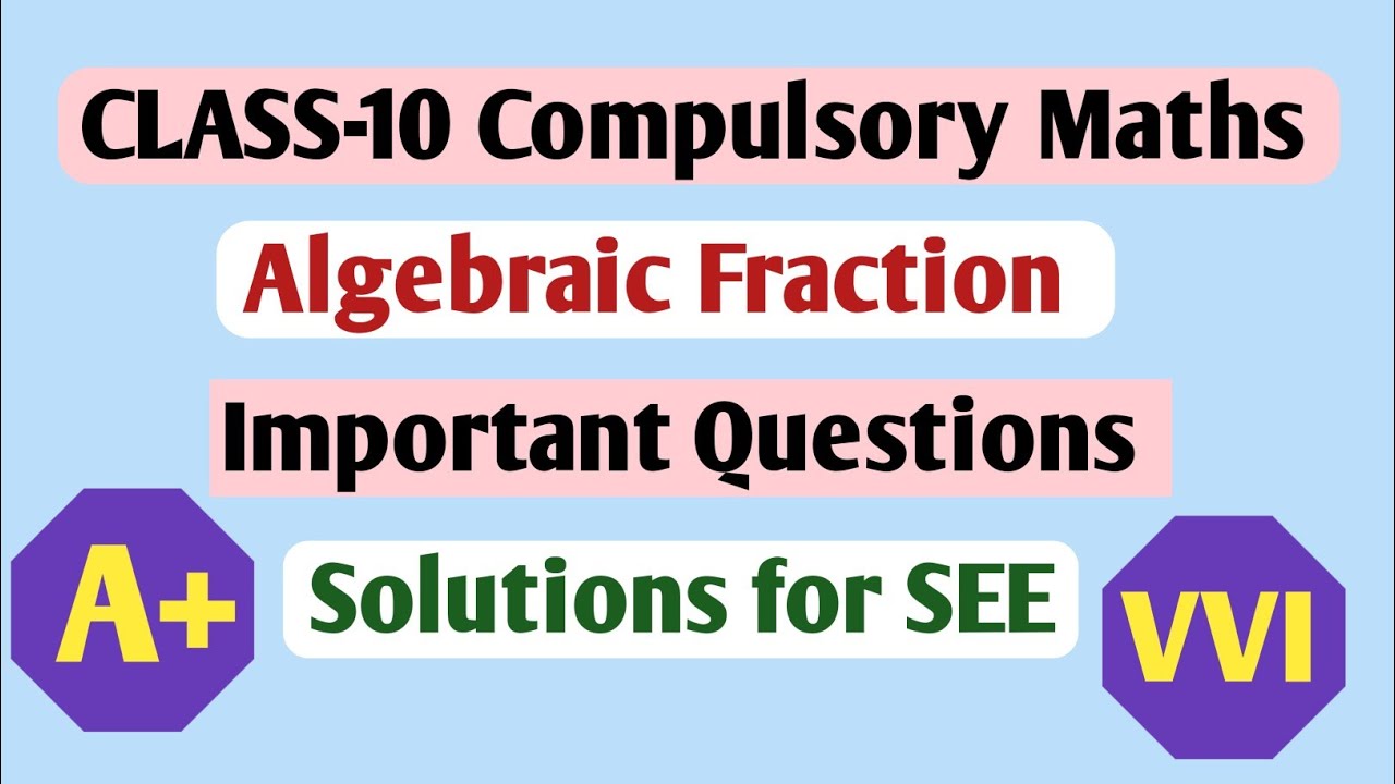 Class 10 Compulsory Maths Algebraic Fraction Important Questions ...