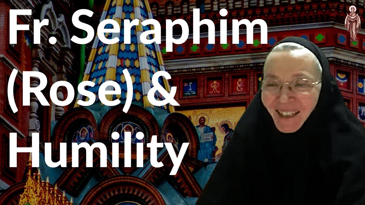 Father Seraphim Rose and Humility - Mother Cornelia (Rees) - YouTube