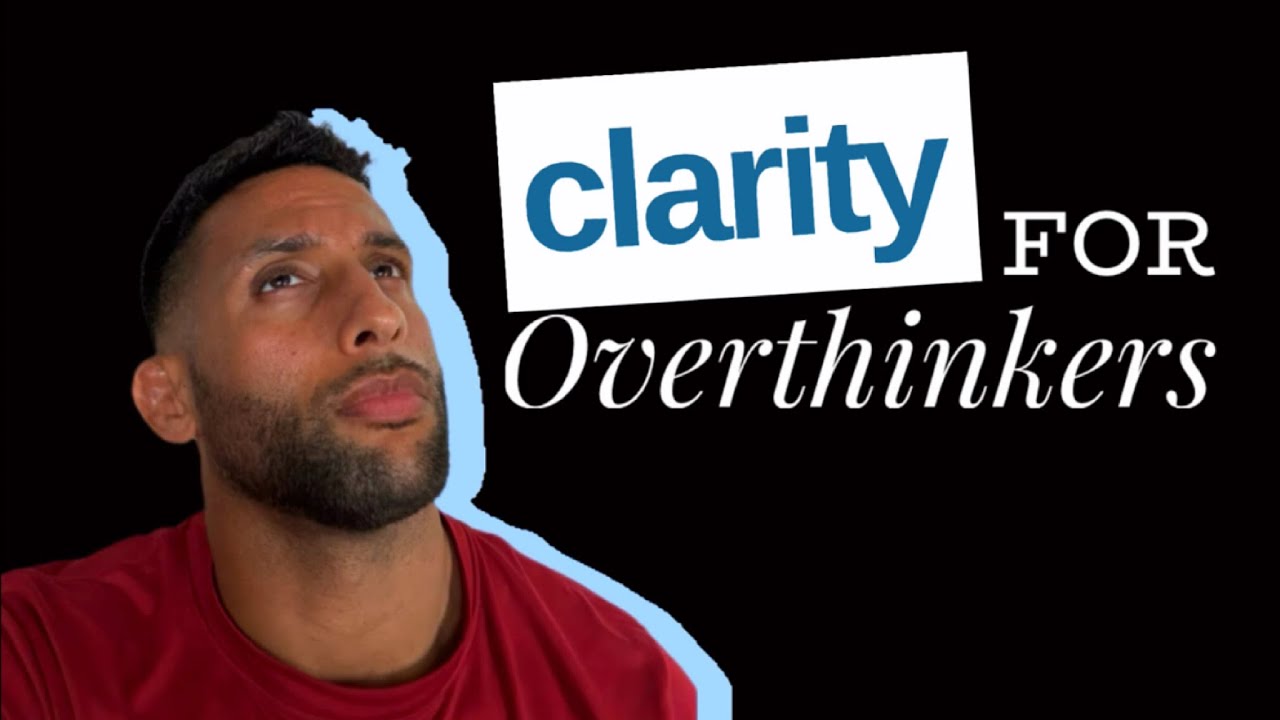 CLARITY for OVERTHINKERS 🙇‍♂️ Why do we overthink? - YouTube