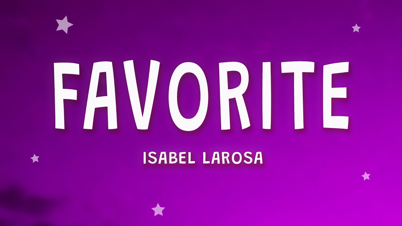 Isabel Larosa - Favorite (Lyrics) - YouTube