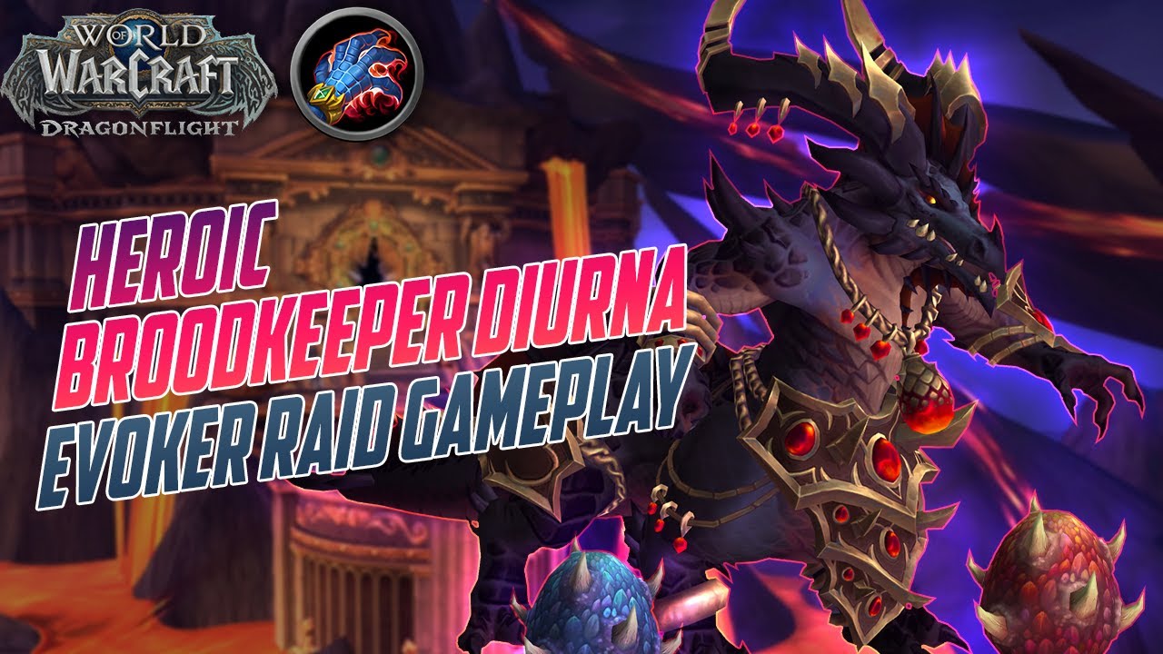Heroic Broodkeeper Diurna Raid Testing: Evoker Gameplay | Vault Of The ...