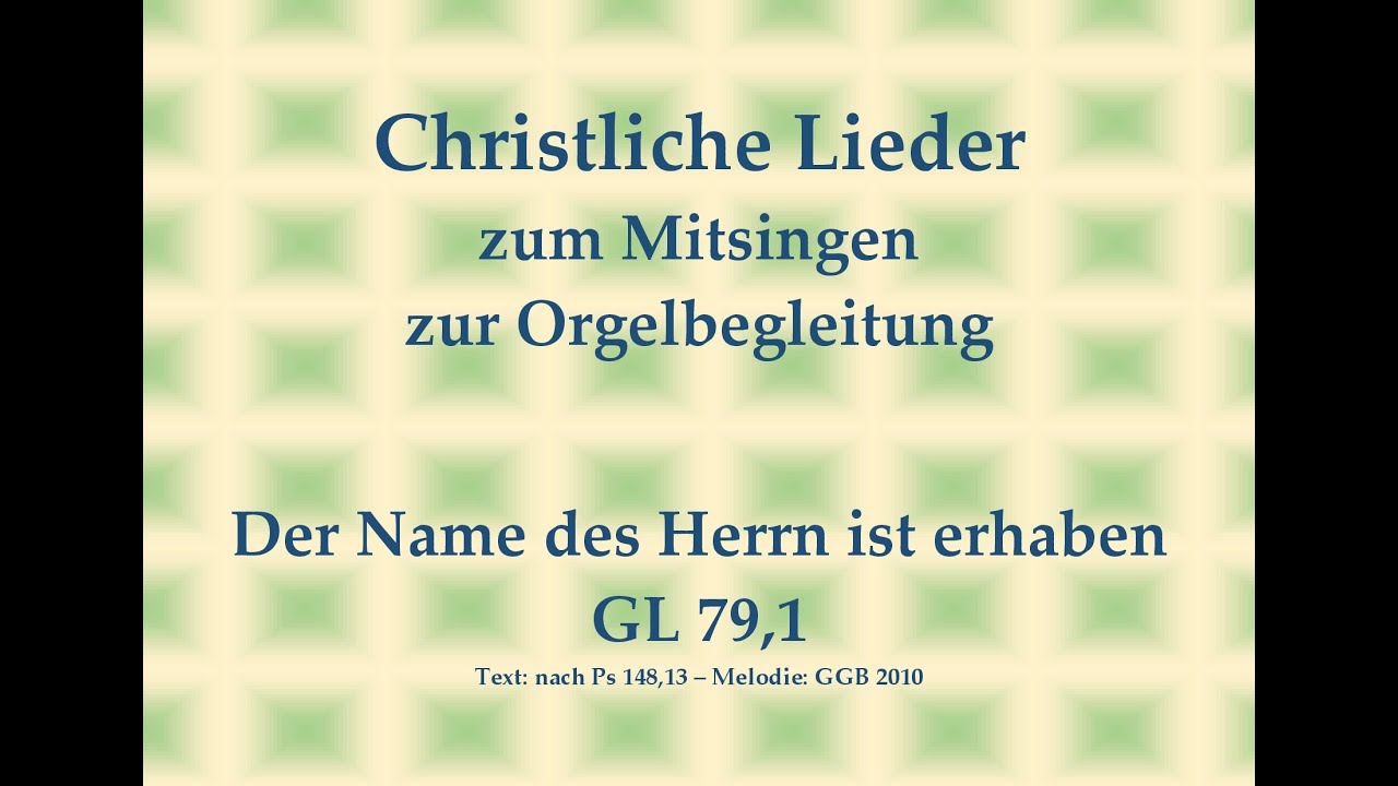 Der Name des Herrn ist erhaben GL 79,1 – Mitsingversion mit ...