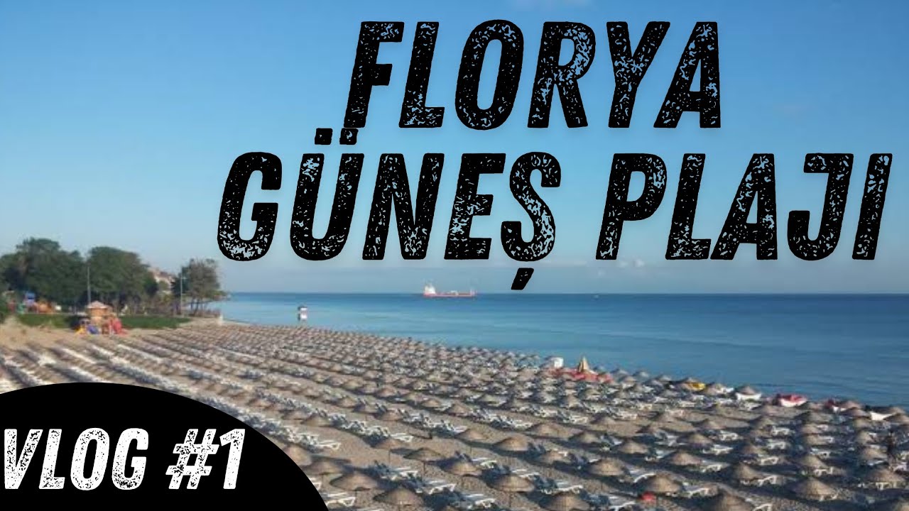 VLOG 1 - FLORYA GÜNEŞ PLAJINA GİTTİK - YouTube