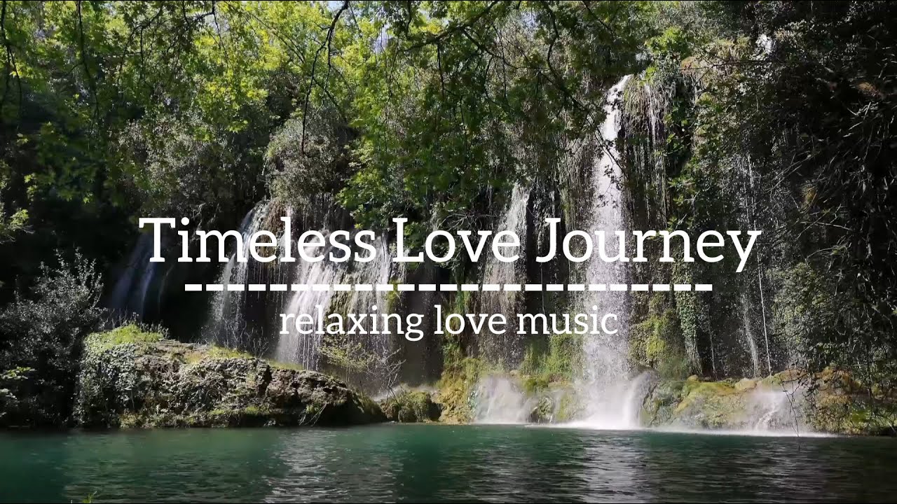 Relax and Unwind with Timeless Love | Soothing Love Melodies - YouTube