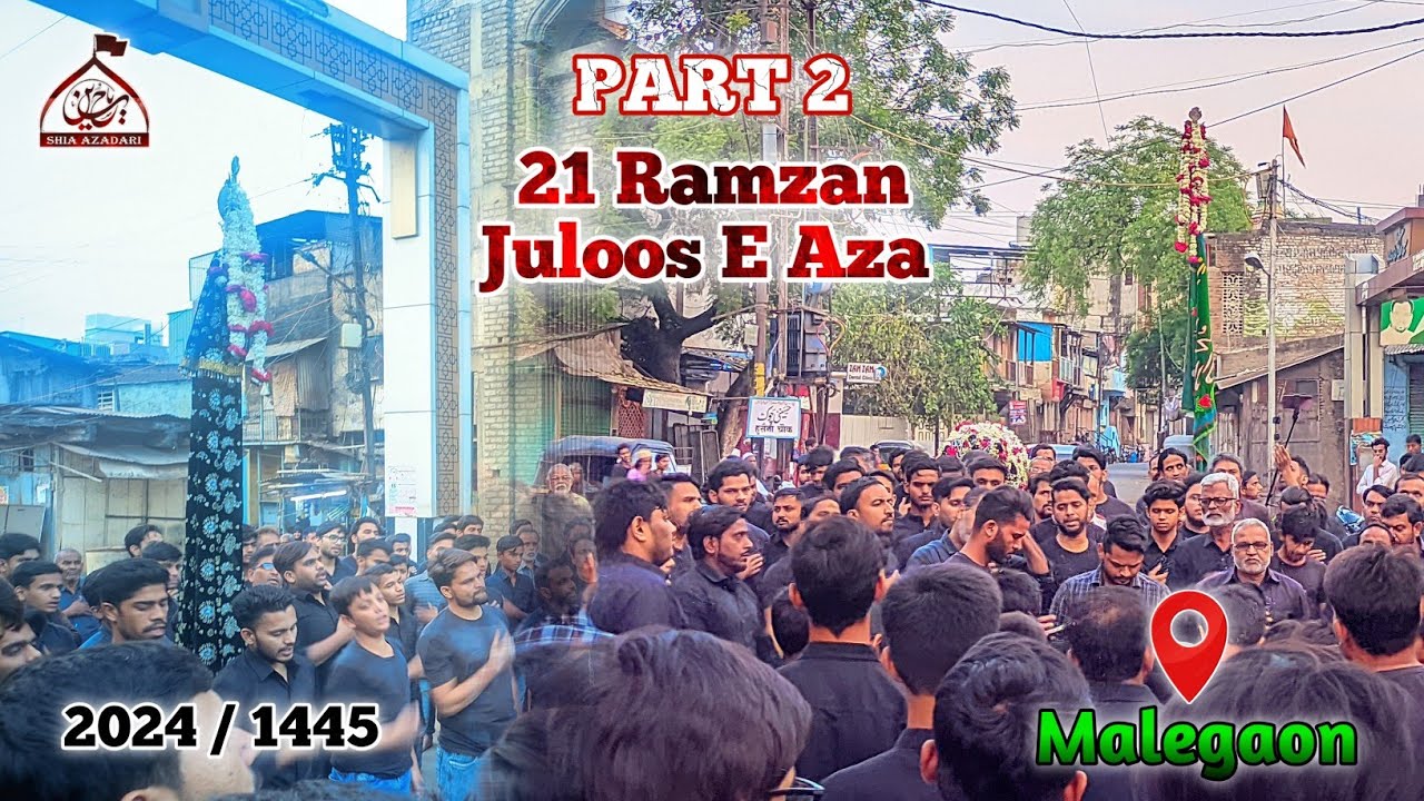 21 Ramzan Juloos e Aza Malegaon | Juloos e Mola Ali | 2024/1445 | Part ...
