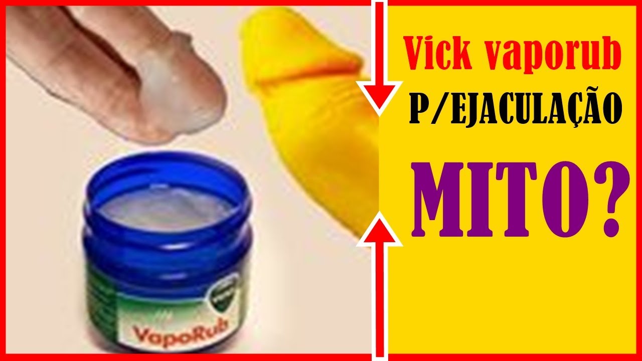 [Historia Real] Vick Vaporub Serve Como Retardante de Ejaculação ...