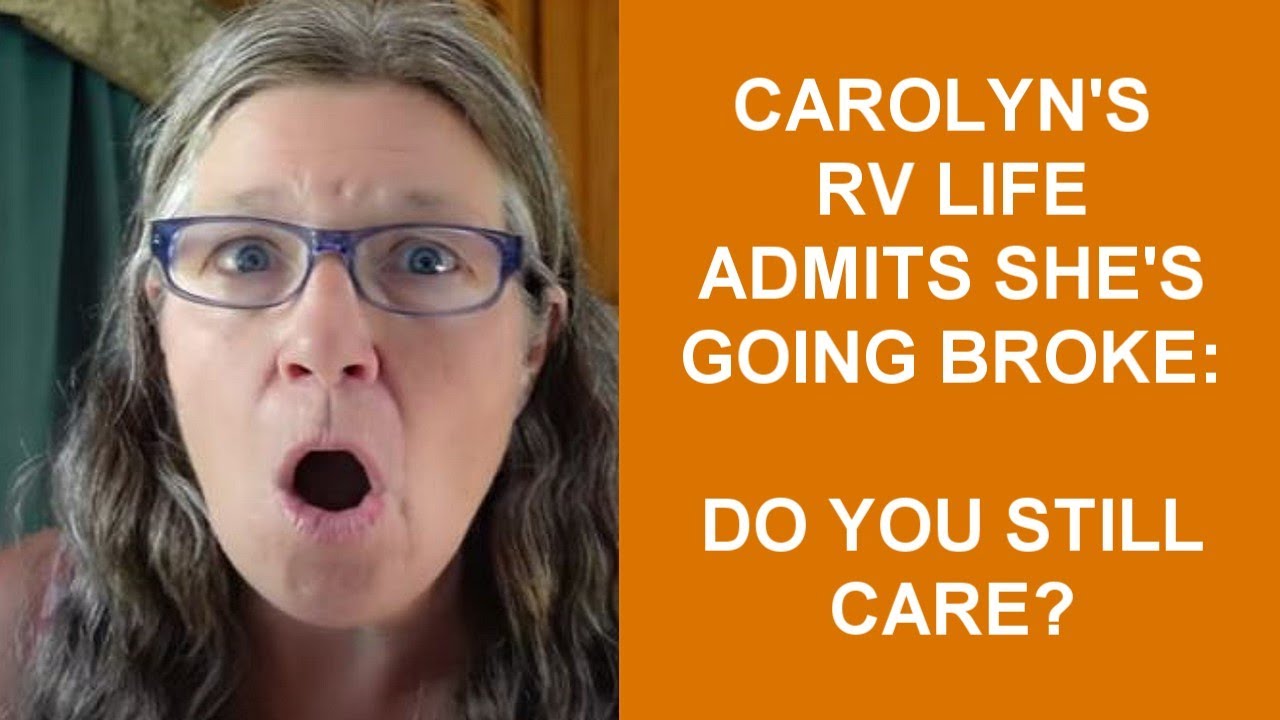 Carolyn's RV Life Admits She's Going Broke - YouTube