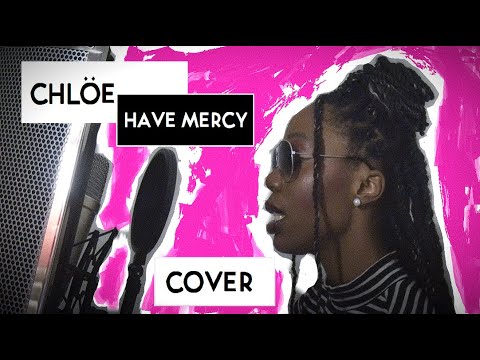 CHLOE BAILEY - HAVE MERCY (SONG COVER + REMIX) (/W SUBTITLES) - YouTube