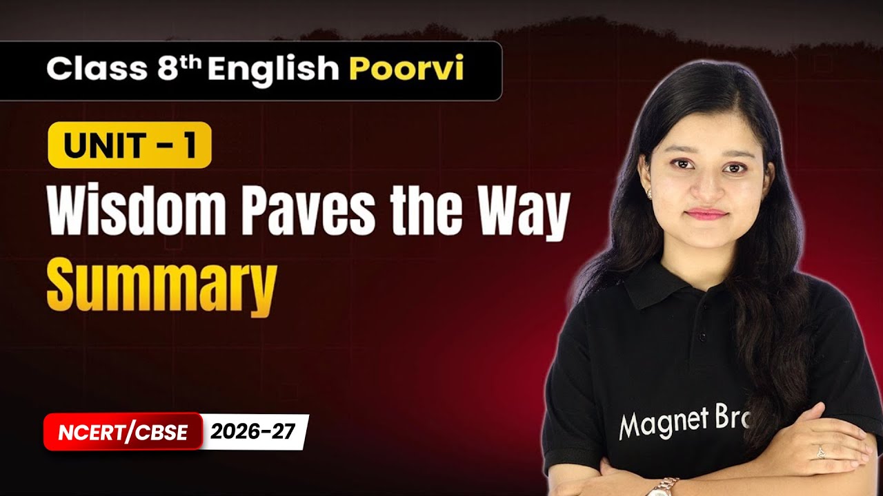 Wisdom Paves the Way - Summary | Class 8th English (Poorvi) | Unit 1 ...