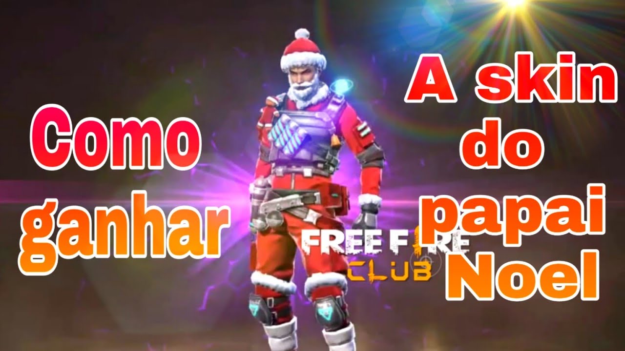 COMO GANHA A SKIN PAPAI NOEL! EXCLUSIVAMENTE NO (FREE FIRE)... - YouTube