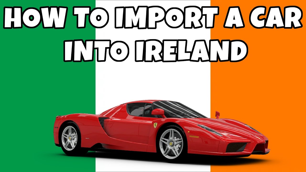 How To Import A Car Into Ireland (2023 edition) - YouTube