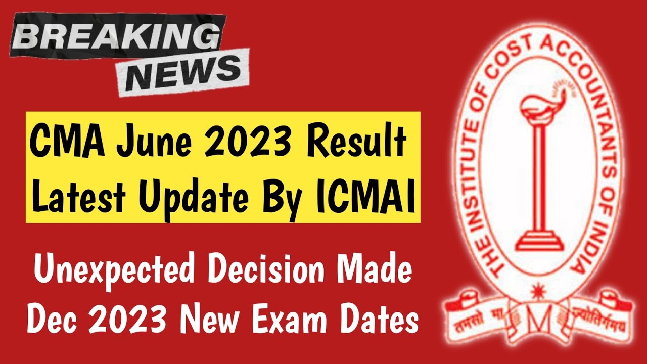 CMA June 2023 Result Latest Update By ICMAI | CMA Result News | CMA Dec ...