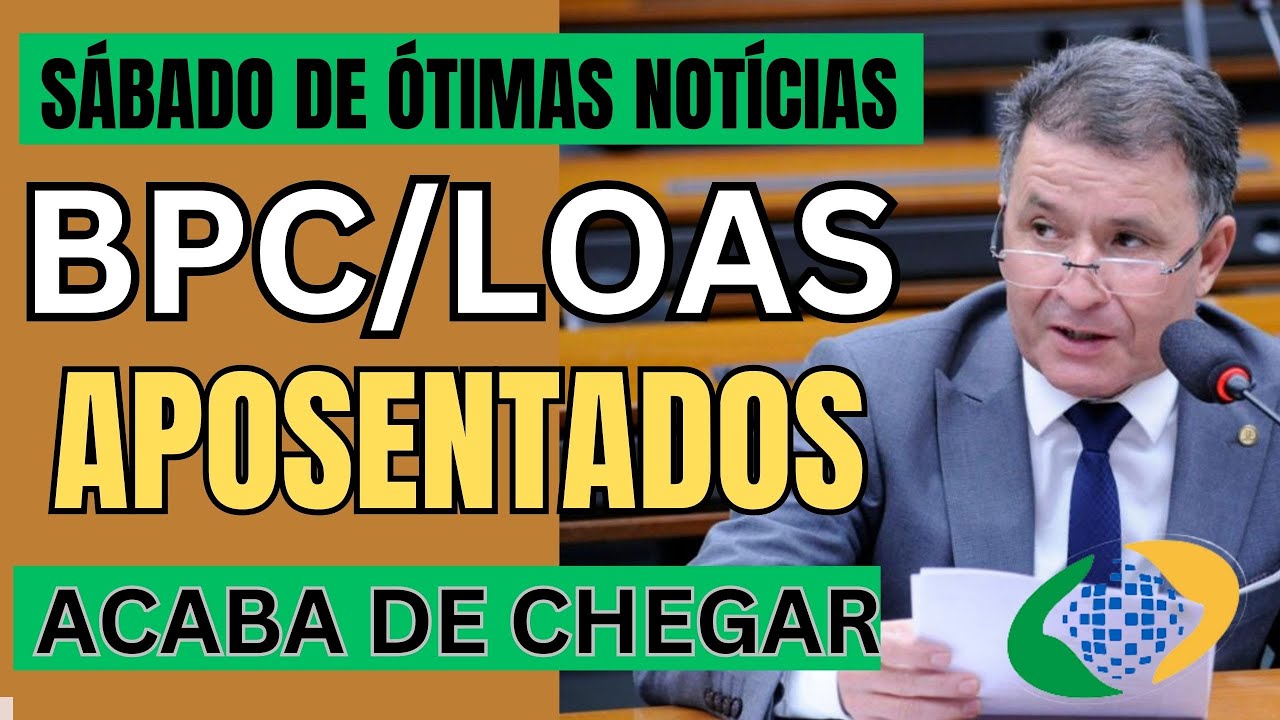 URGENTE! SÁBADO DE ÓTIMAS NOTÍCIAS INSS BPC+ APOSENTADOS+ PENSIONISTAS ...